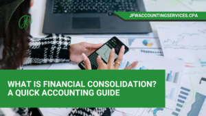 What is Financial Consolidation? A Quick Accounting Guide | JFW Accounting